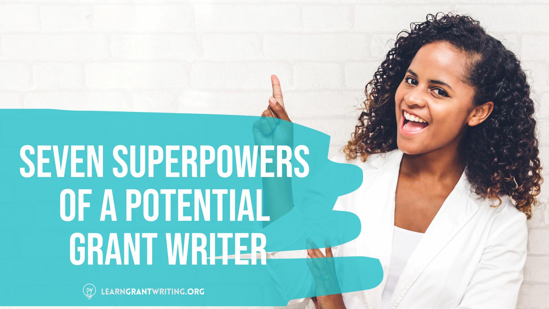 Seven Superpowers of a Potential Grant Writer: How to Know Grant ...
